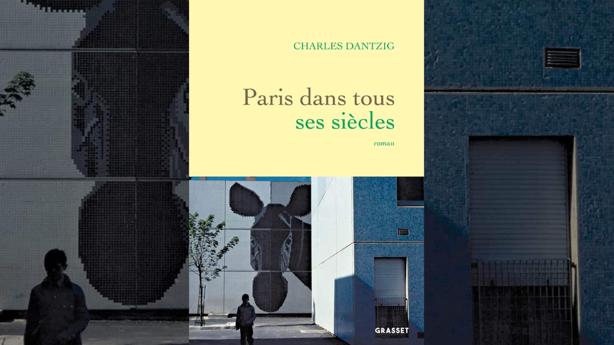 Le nouveau livre Charles Dantzig : Paris dans tous ses siècles, - Transfuge