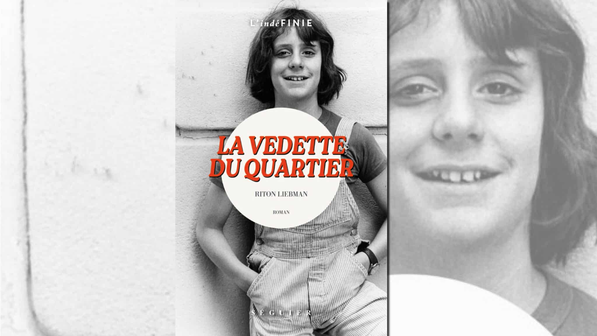 Riton Liebman signe son premier livre : La vedette du quartier. L'avis ...